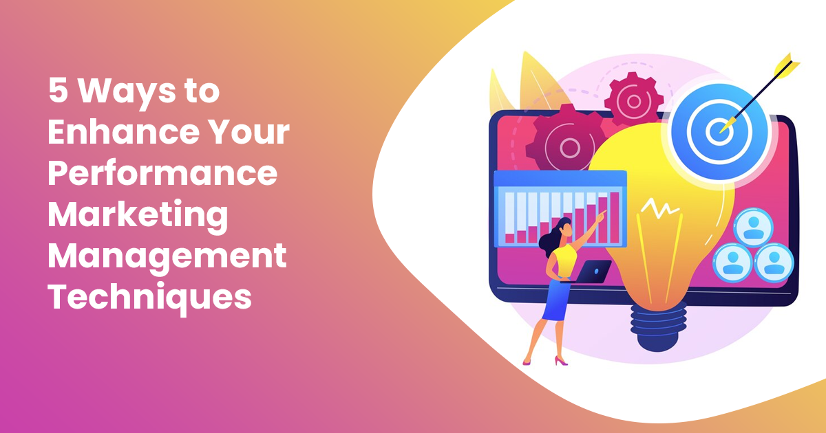 5 Performance Marketing Techniques to Boost Conversions