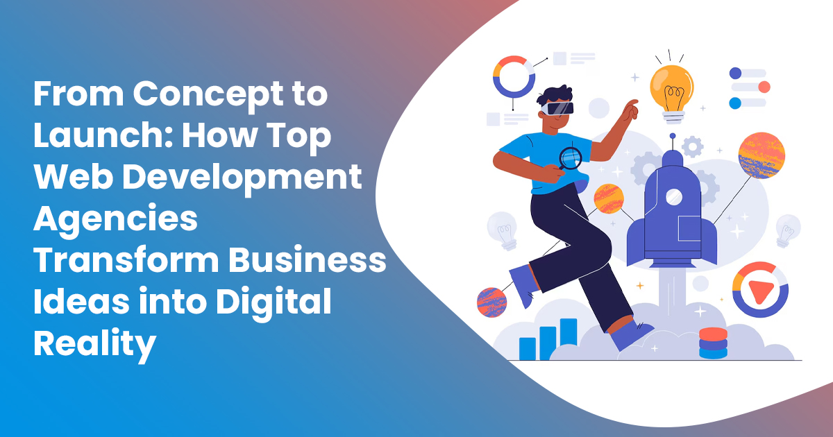 From Concept to Launch: How Top Web Agencies Deliver