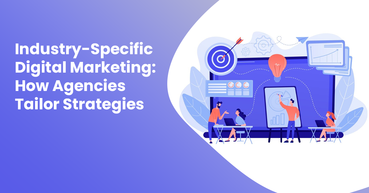 Tailored Digital Marketing: Industry-Specific Strategies That Work