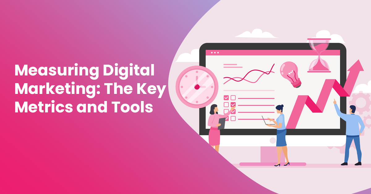 Measuring Digital Marketing: The Key Metrics and Tools - Latest Digital ...